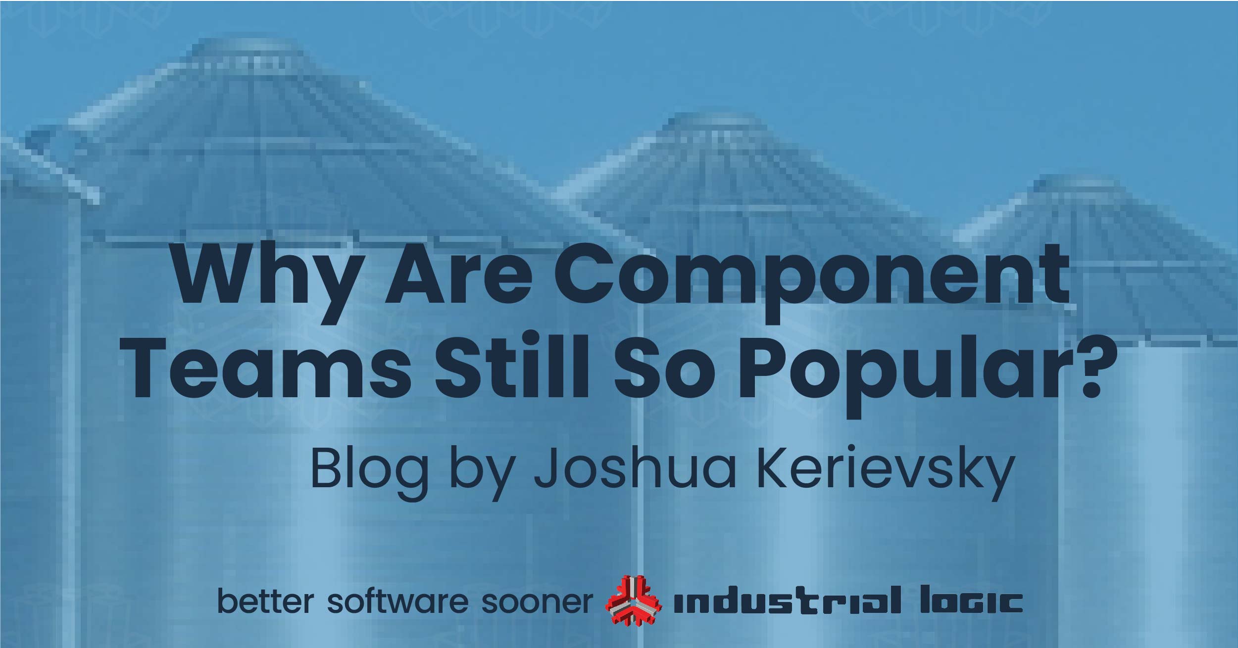Why Are Component Teams Still So Popular?