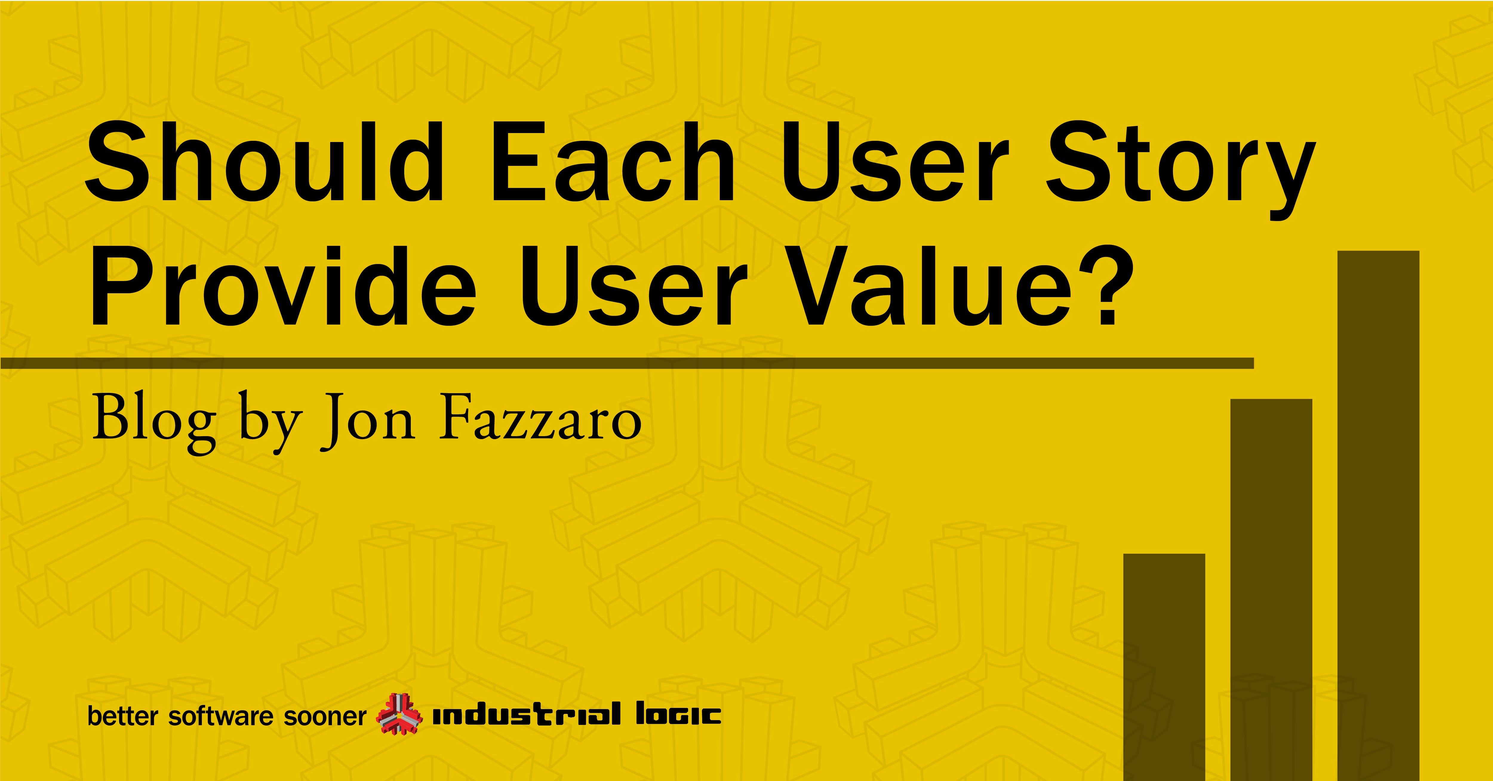 Should Each User Story Provide User Value Should Each User Story Provide User Value